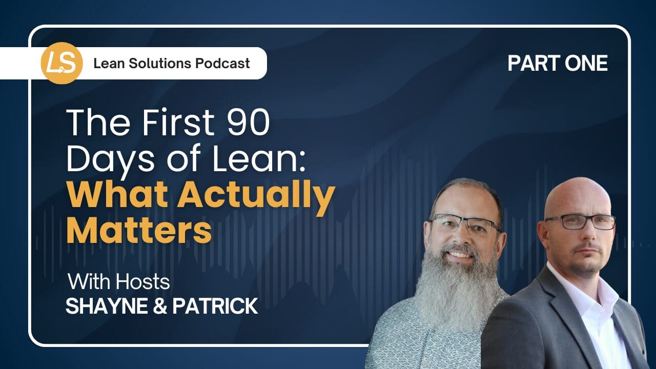 The First 90 Days of Lean:What Actually Matters (Part 1 ...